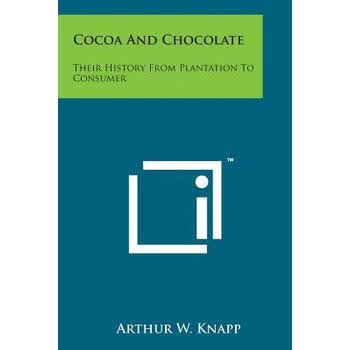 Cocoa and Chocolate: Their History from Plantati