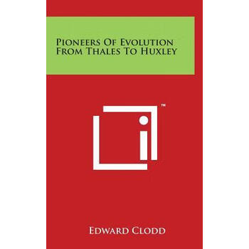 Pioneers Of Evolution From Thales To Huxley