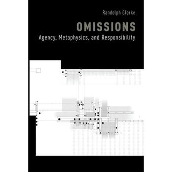Omissions: Agency, Metaphysics, and Responsi...