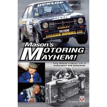 Mason's Motoring Mayhem!: Tony Mason's Hectic Li