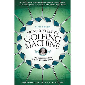Homer Kelley's Golfing Machine: The Curious ...