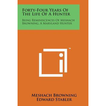Forty-Four Years of the Life of a Hunter: Being