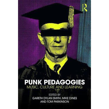 Punk Pedagogies: Music, Culture and Learning