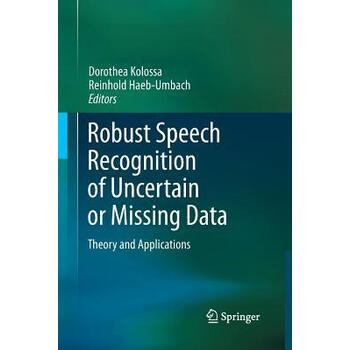 Robust Speech Recognition of Uncertain or Missi