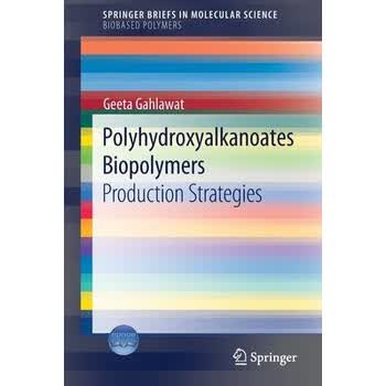 Polyhydroxyalkanoates Biopolymers: Production St