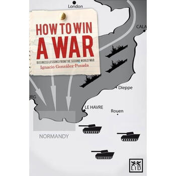How to Win a War: Business Lessons from the ...
