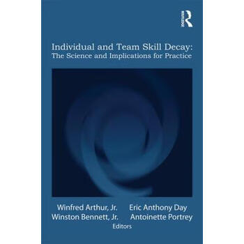 Individual and Team Skill Decay: The Science an