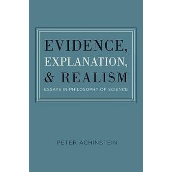 Evidence, Explanation, and Realism: Essays in P
