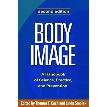 Body Image: A Handbook of Science, Practice, an
