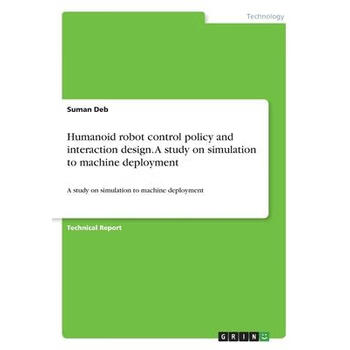 Humanoid robot control policy and interaction de