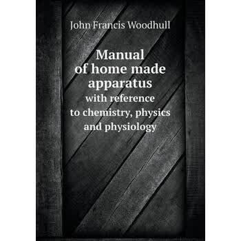 Manual of Home Made Apparatus with Reference to