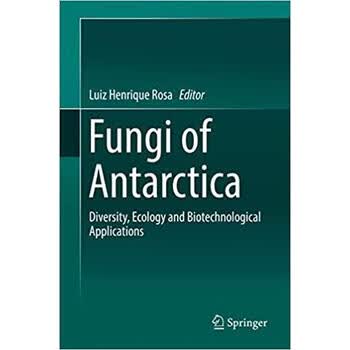 Fungi of Antarctica: Diversity, Ecology and Biot