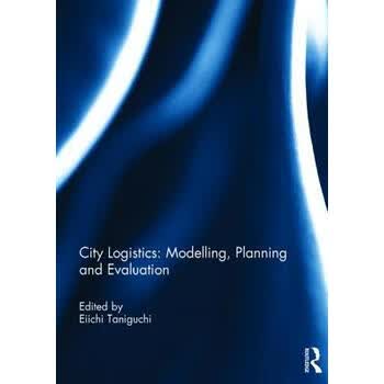 City Logistics: Modelling, Planning and Evaluati