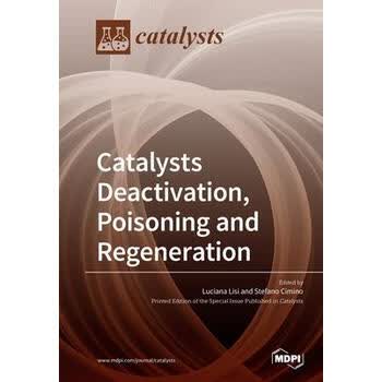 Catalysts Deactivation, Poisoning and Regenerat