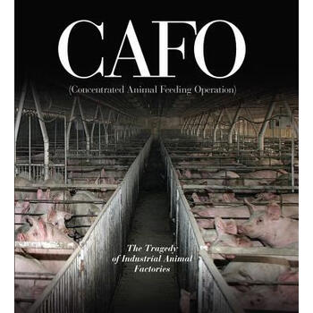Cafo: The Tragedy of Industrial Animal Factories