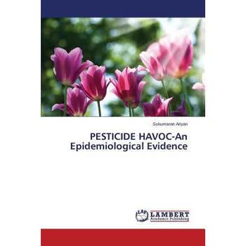 Pesticide Havoc-An Epidemiological Evidence