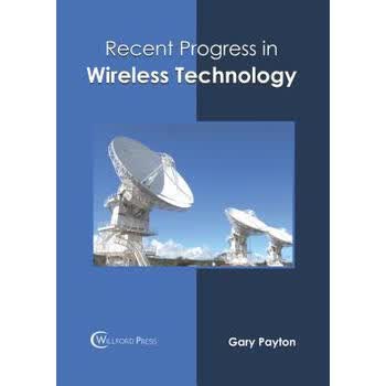 Recent Progress in Wireless Technology