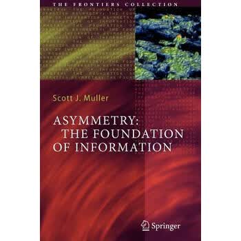 Asymmetry: The Foundation of Information        