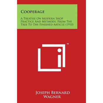 Cooperage: A Treatise On Modern Shop Practice A