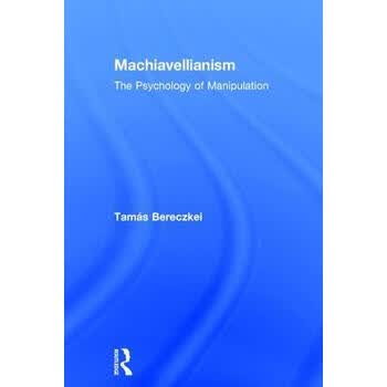 Machiavellianism: The Psychology of Manipulatio