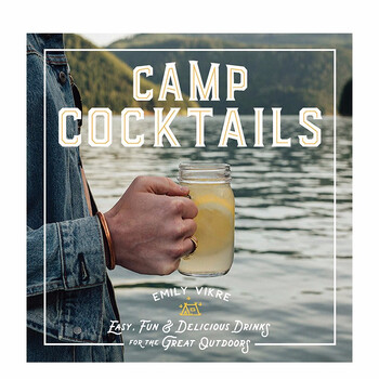 Camp Cocktails 露营鸡尾酒指南 野餐聚会调酒 餐饮指南英文原版图书籍