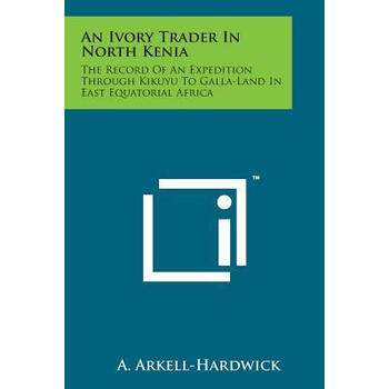 An Ivory Trader in North Kenia: The Record of a