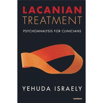 Lacanian Treatment: Psychoanalysis for Clinicia