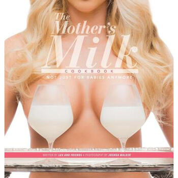The Mother's Milk Cookbook: The Official Bre...