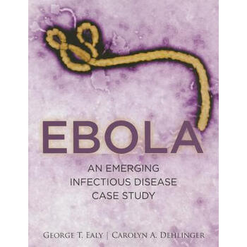 Ebola: An Emerging Infectious Disease Case Stud