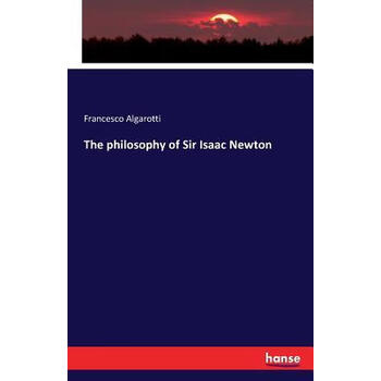 The philosophy of Sir Isaac Newton