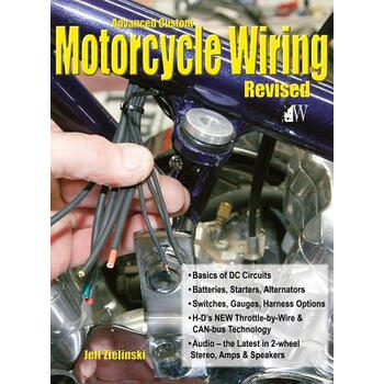 Advanced Custom Motorcycle Wiring- Revised Editi
