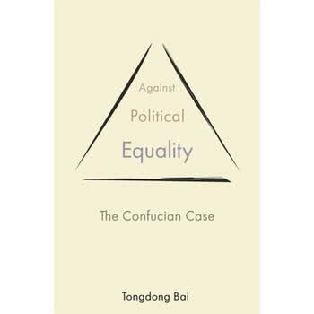 反对政治平等 白彤东 Against Political Equality: The C...