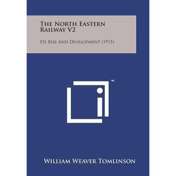 The North Eastern Railway V2: Its Rise and Deve