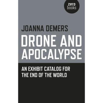 Drone and Apocalypse - An exhibit catalog fo...