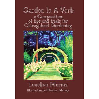 Garden Is a Verb: A Compendium of Tips and Trial