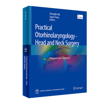 Practical Otorhinolaryngology-Head and Neck Surgery: Diagnosis and Treatment 实