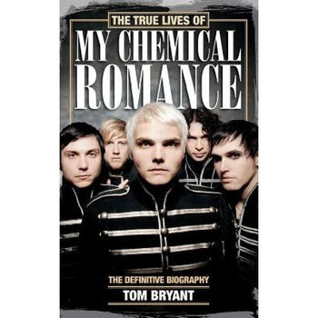 The True Lives of My Chemical Romance: The T...