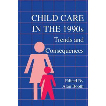Child Care in the 1990s: Trends and Consequence
