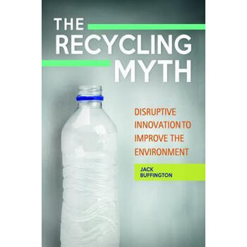 The Recycling Myth: Disruptive Innovation to Imp