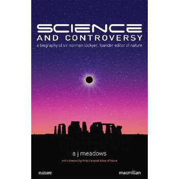 Science and Controversy: A Biography of Sir Nor
