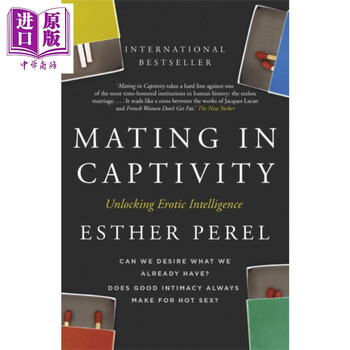亲密陷阱 英文原版 Mating in Captivity How to keep desire and passion alive in longterm relationships Perel