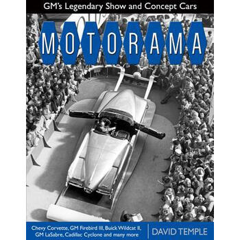 Motorama: Gm's Legendary Show & Concept Cars