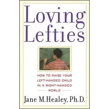 Loving Lefties: How to Raise Your Left-Hande...