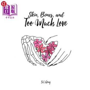 【中商海外直订】Skin, Bones, and Too Much Love