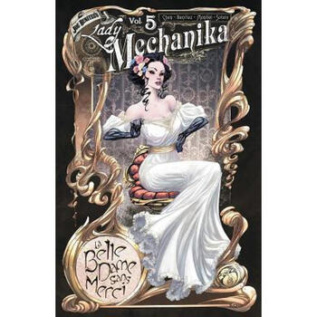 Lady Mechanika Volume 5: La Belle Dame Sans ...