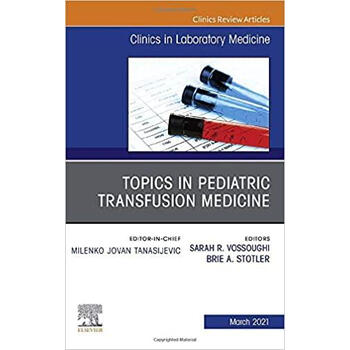 Topics in Pediatric Transfusion Medicine, An Iss