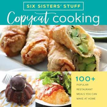 Copycat Cooking with Six Sisters' Stuff: 100...