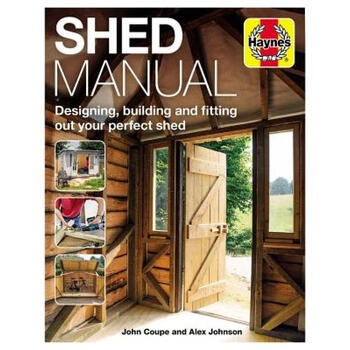 Shed Manual: Designing, Building and Fitting...