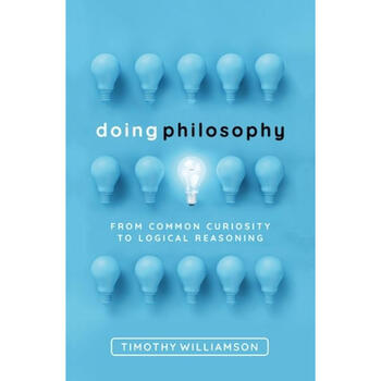 哲学是怎样炼成的 Doing Philosophy: From Common Curio...
