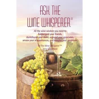 Ask the Wine Whisperer: All the Wine Wisdom ...